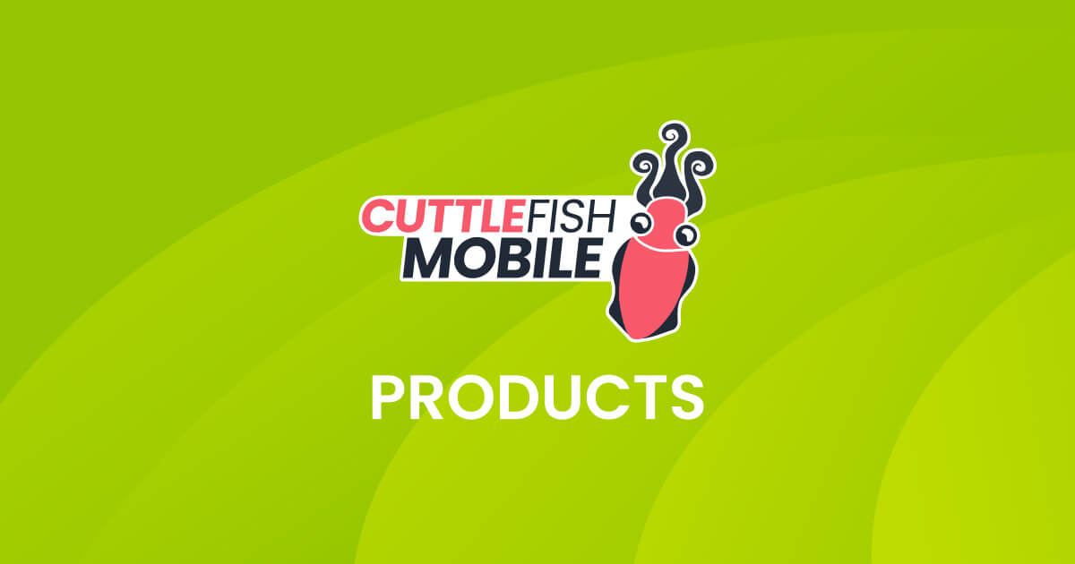 Products | Cuttlefish Mobile